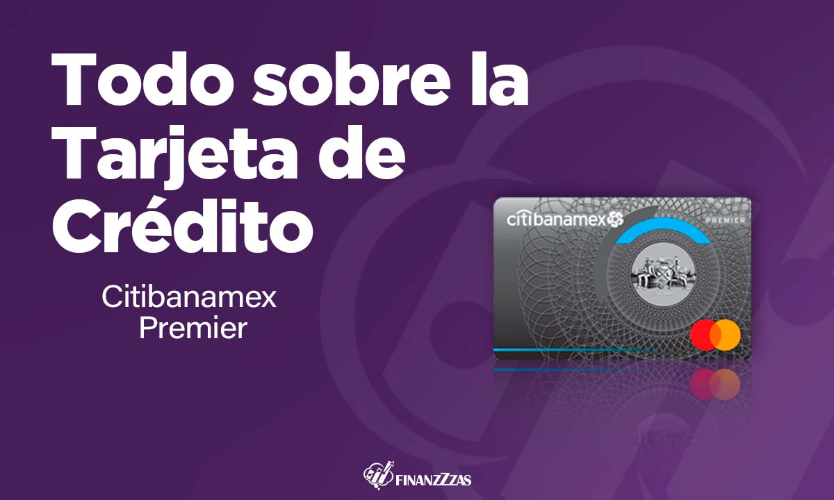 Tarjeta De Crédito Citibanamex Premier Conoce Todos Los Detalles Y