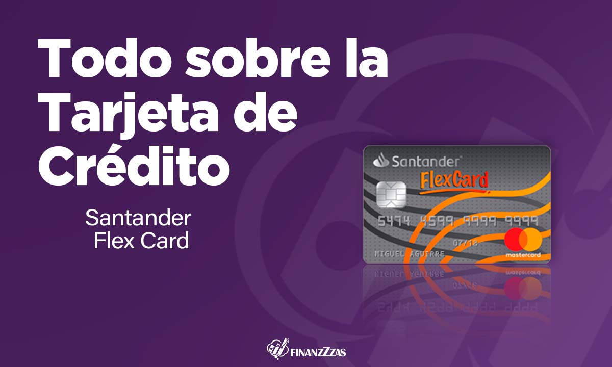 Tarjeta de Crédito Santander Flex Card: Conoce todos los detalles y ...