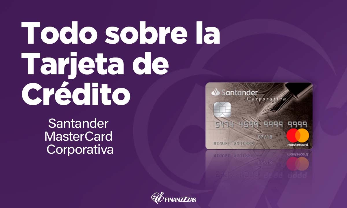 Tarjeta de Crédito Santander MasterCard Corporativa: Conoce todos los ...