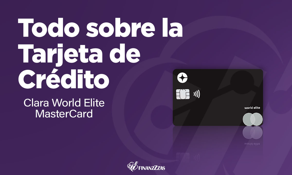 Tarjeta de Crédito Clara World Elite MasterCard: Conoce todos los ...